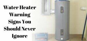 Water Heater Danger Signs (A Comprehensive Guide)